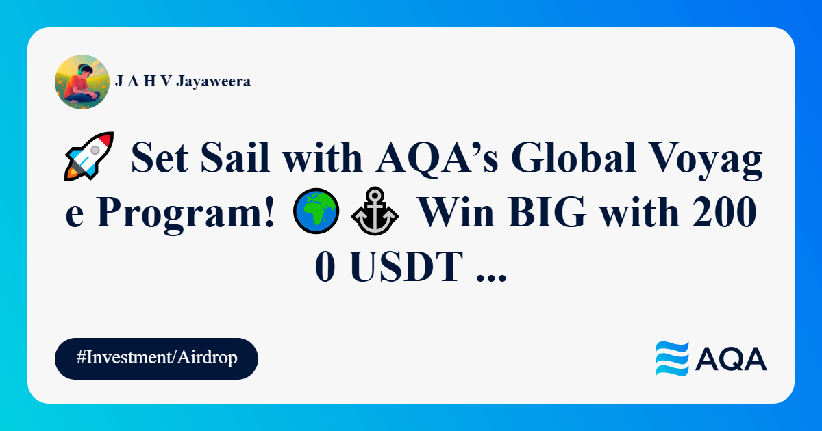 🚀 Set Sail with AQA’s Global Voyage Program! 🌍⚓ Win BIG with 2000 USDT ...