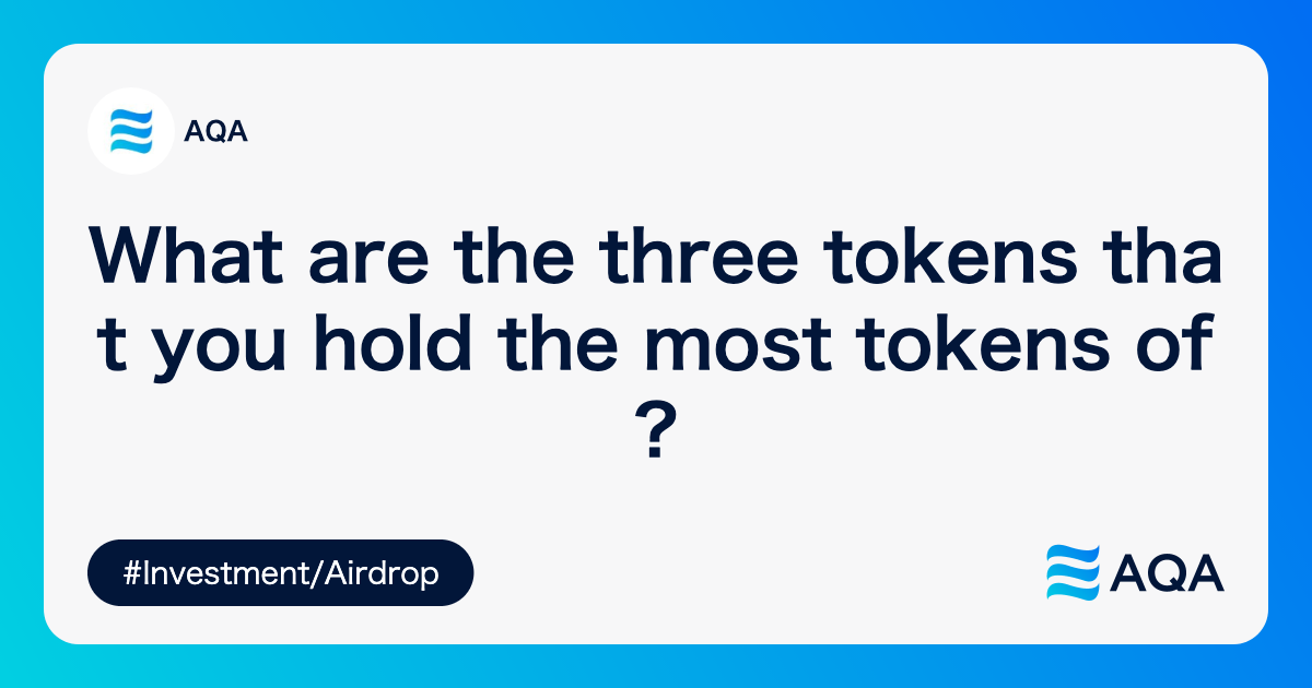 What are the three tokens that you hold the most tokens of?